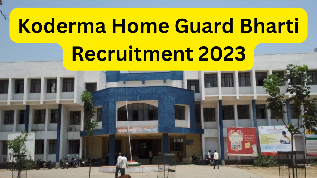 (391 Post) Koderma Home Guard Bharti Recruitment 2023 @koderma.nic.in